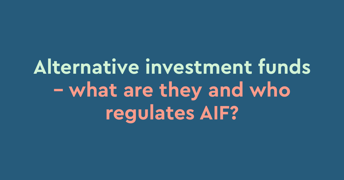 Alternative Investment Funds What Are They And Who Regulates Aif